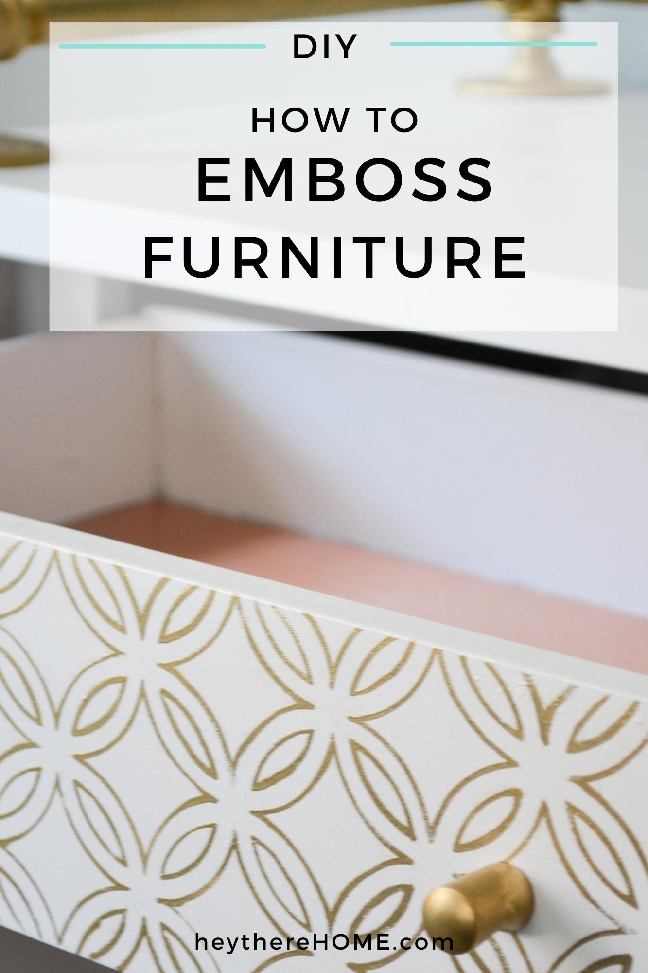 How To Emboss Furniture